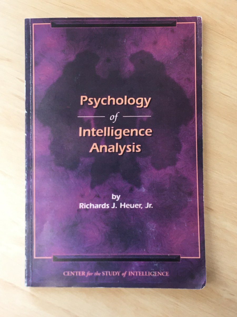 The Psychology of Intelligence Analysis, Richards J. Heuer, Jr ...